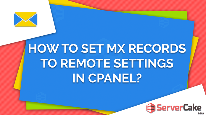 How to Add a New MX Record Using cPanel - ServerCake India