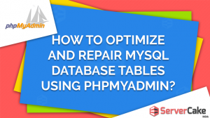 How to Optimize and Repair tables using phpMyAdmin in cPanel Server?